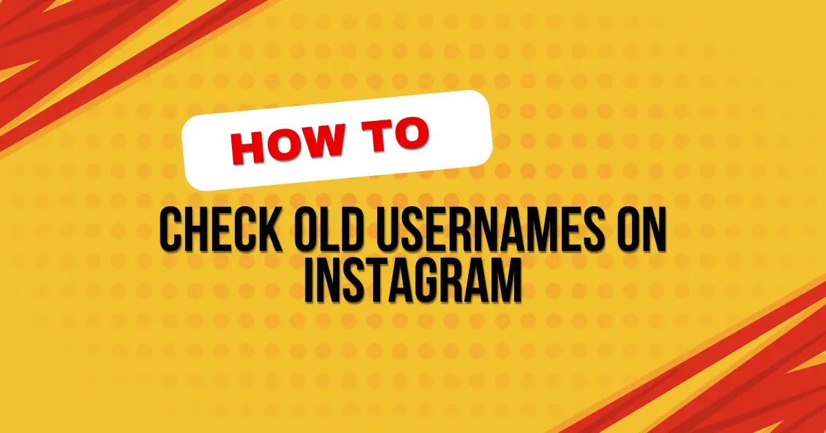 How To Check Old Usernames On Instagram? 5 Secret Tips